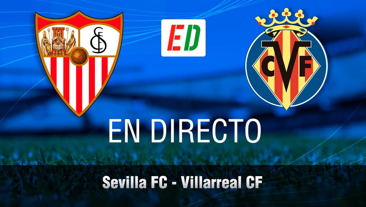 Sevilla - Villarreal: resumen, resultado y goles - Estadio Deportivo