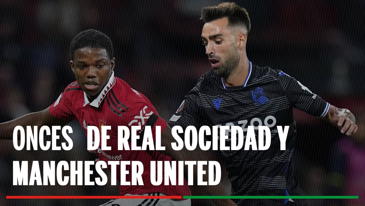 Real Sociedad - Manchester United: alineaciones y dónde ver hoy en TV el partido de la UEFA ...